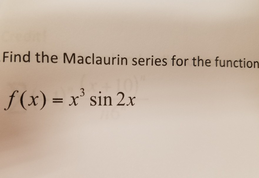 Solved Find the Maclaurin series for the function f(x) = | Chegg.com