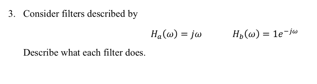 Solved 3. Consider filters described by Describe what each | Chegg.com