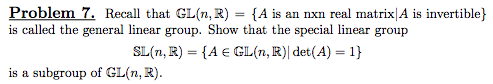 Solved Recall that GL(n, R) = {A is an n times n real matrix | Chegg.com