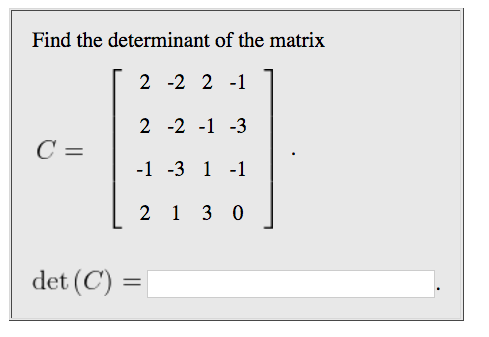 Solved Find the determinant of the matrix det (C) = | Chegg.com