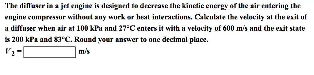 Solved The diffuser in a jet engine is designed to decrease | Chegg.com