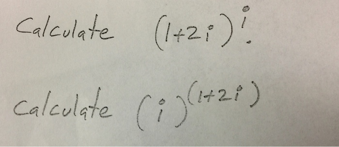 Solved Calculate (1 + 2i)^i. Calculate (i)^(1 + 2i) | Chegg.com