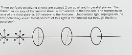 Solved Three perfectly polarizing sheets are spaced 2 cm | Chegg.com