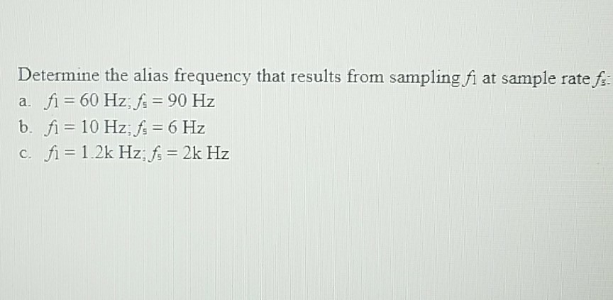 Solved Determine the alias frequency that results from | Chegg.com