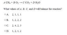 Solved A CH4 + BO2 rightarrow CCO2 + DH2O What values of A, | Chegg.com