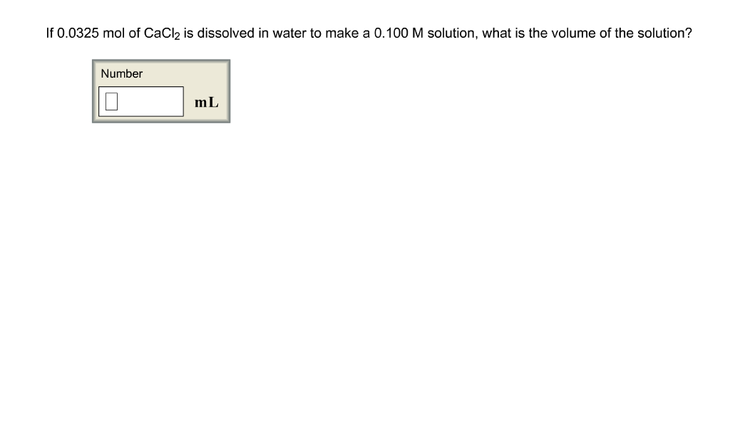 Solved If 0.0325 mol of CaCl2 is dissolved in water to make | Chegg.com