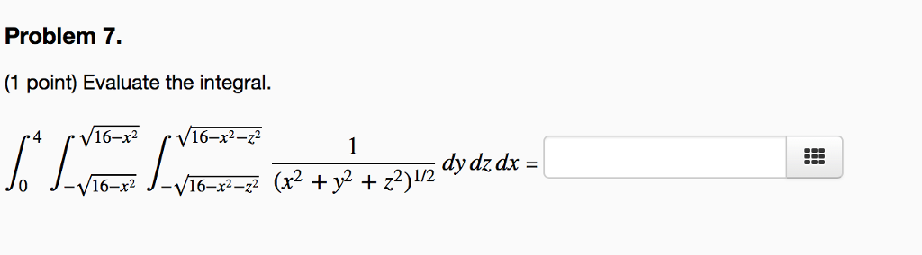 Solved Problem 7. (1 point) Evaluate the integral. y az dx | Chegg.com