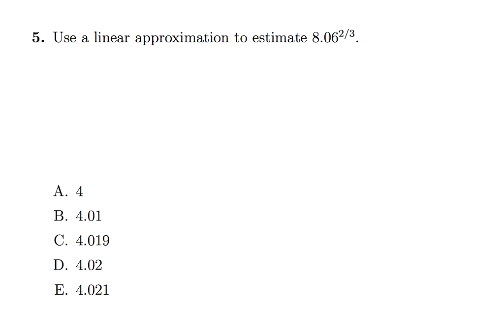 Solved Use a linear approximation to estimate 8.06^2/3. 4 | Chegg.com