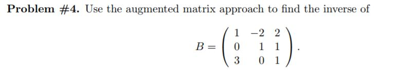 Solved Use the augmented matrix approach to find the inverse | Chegg.com
