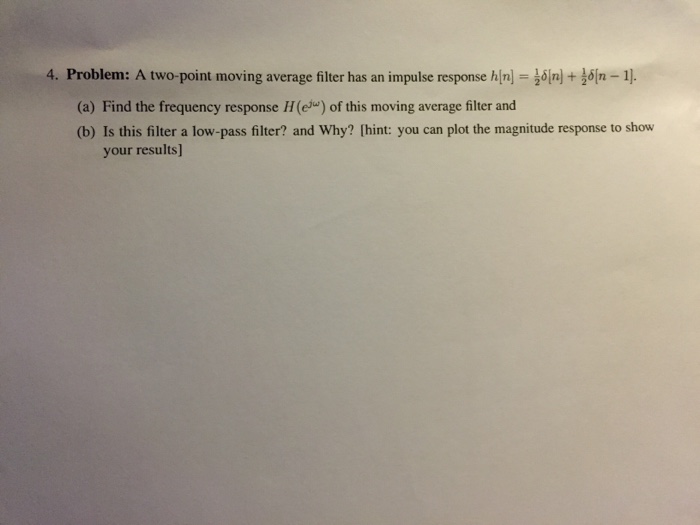 Solved A two-point moving average filter has an impulse | Chegg.com