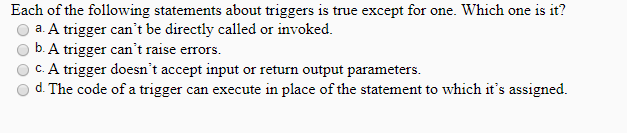 Solved Each of the following statements about triggers is | Chegg.com