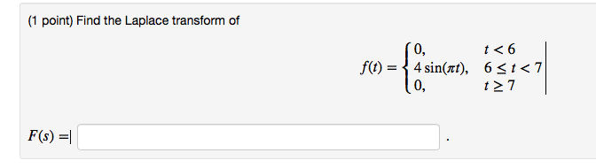 Solved (1 point) Find the Laplace transform of 0, 4 sin(x), | Chegg.com
