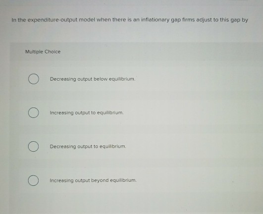 Solved In the expenditure-output model when there is an | Chegg.com