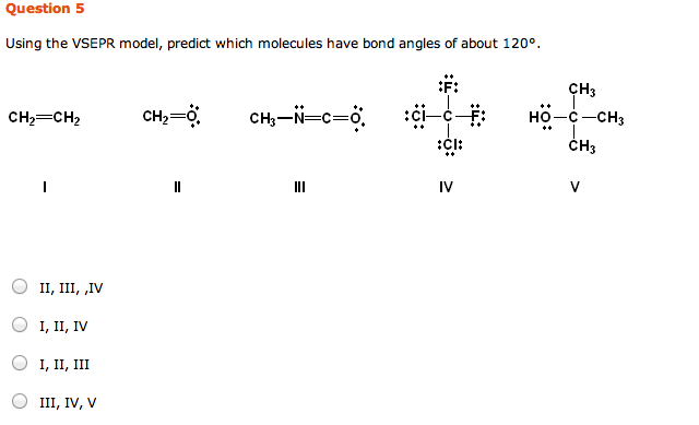 Solved Question 5 Using the VSEPR model, predict which | Chegg.com