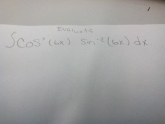 Solved Evaluate integrate cos' (6x) sin^-2(6x) dx | Chegg.com