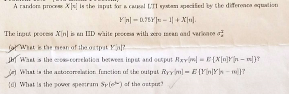 Solved A random process X[n] is the input for a causal LTI | Chegg.com