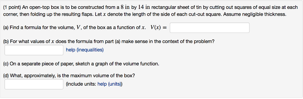 Solved An open-top box is to be constructed from a 8 in by | Chegg.com