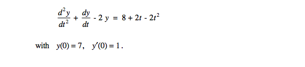 Solved d2y/dt2 + dy/dt - 2y = 8 + 2t - 2t2 with y(0) = 7, | Chegg.com