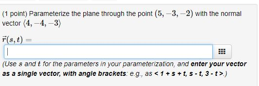 Solved (1 point) Parameterize the plane through the point | Chegg.com