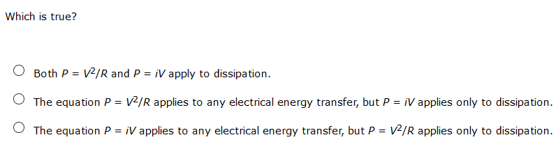 Solved Which is true? O Both P- V2/R and P iV apply to | Chegg.com