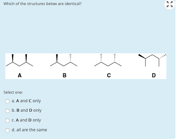 Solved Which of the structures below are identical? Select | Chegg.com