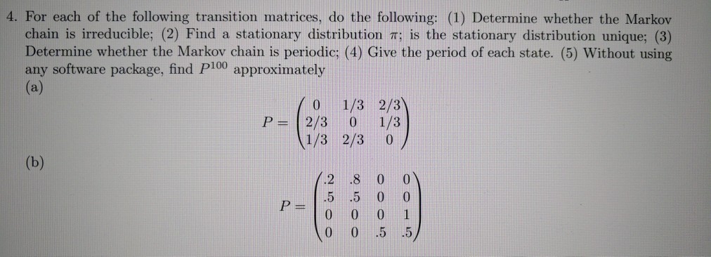 Solved 4. For each of the following transition matrices, do | Chegg.com