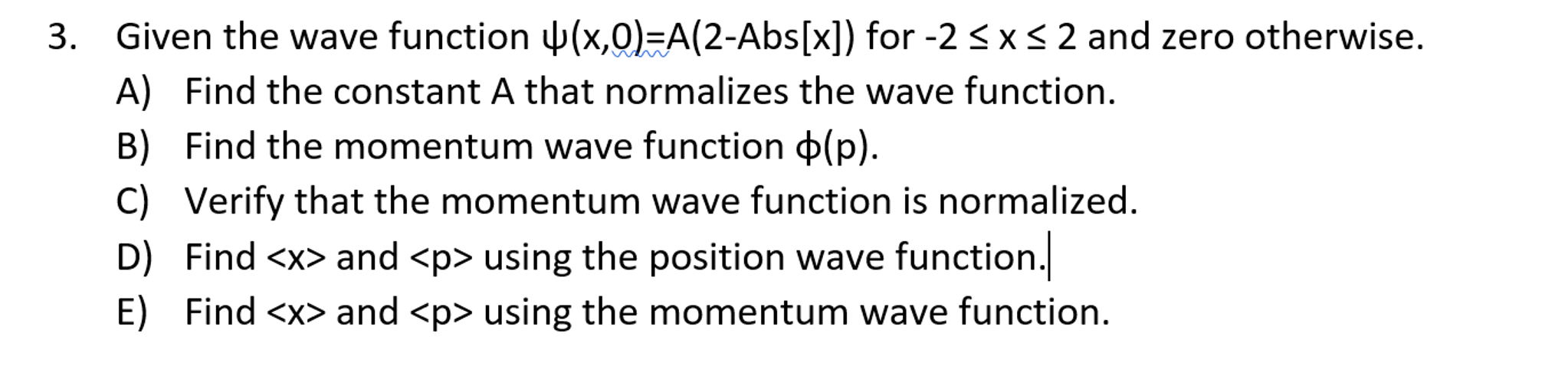 Solved Given the wave function psi(x, 0)=A(2-Abs[x]) for -2 | Chegg.com