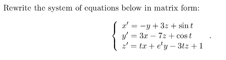 Solved Rewrite the system of equations below in matrix form: | Chegg.com