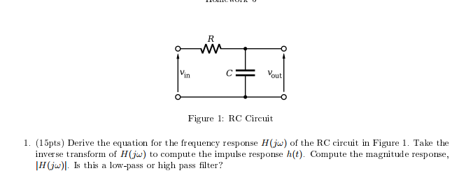Solved in out Figure 1: RC Circuit 1. (15pts) Derive the | Chegg.com