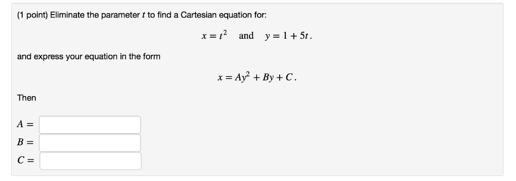 Solved (1 point) Eliminate the parameter t to find a | Chegg.com