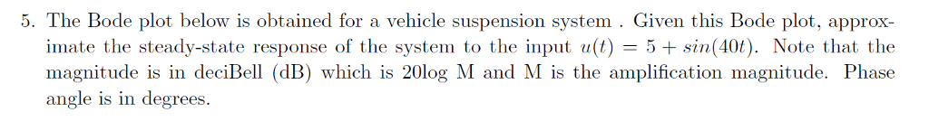 Solved 5. The Bode plot below is obtained for a vehicle | Chegg.com