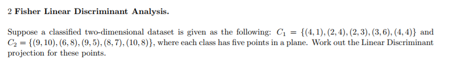 Solved 2 Fisher Linear Discriminant Analysis Suppose a | Chegg.com