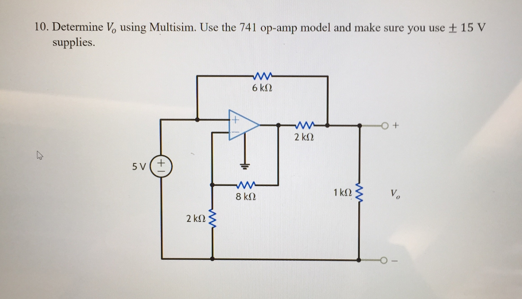 Solved 10. Determine supplies. using Multisim. Use the 741 | Chegg.com