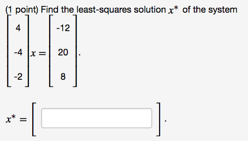 Solved Find the least-squares solution x* of the system [4 | Chegg.com
