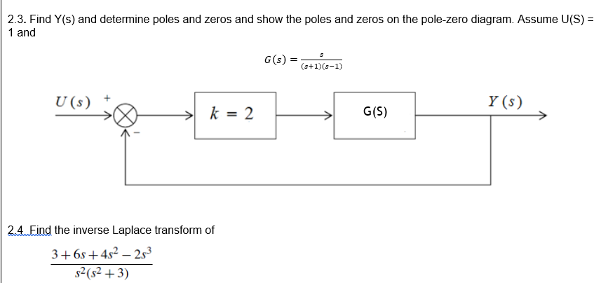 Solved 2.3. Find Y(s) and determine poles and zeros and show | Chegg.com Solved 2.3. Find Y(s) and determine poles and zeros and show | Chegg.com
