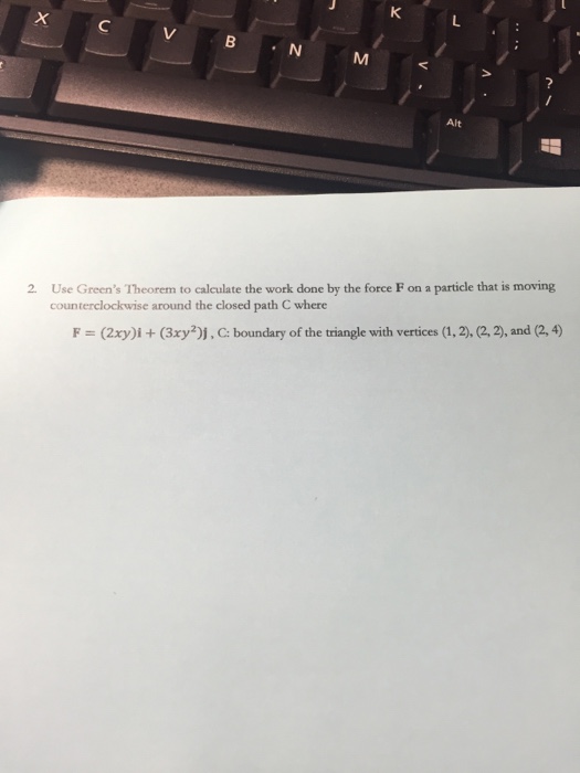 Solved Use Green's theorem to calculate the work done by the | Chegg.com