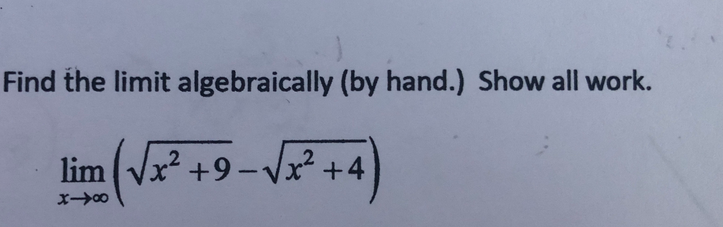 Solved 1. Find the limit algebraically (by hand.) Show all | Chegg.com