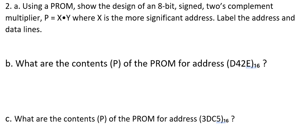 Solved 2. a. Using a PROM, show the design of an 8-bit, | Chegg.com