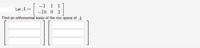 Solved Let A = [-3 -10 1 0 1 3] Find an orthonormal basis | Chegg.com