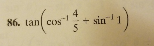 Solved 4 86. tan(cos- cos": + sin-1 1 + sin-11 | Chegg.com