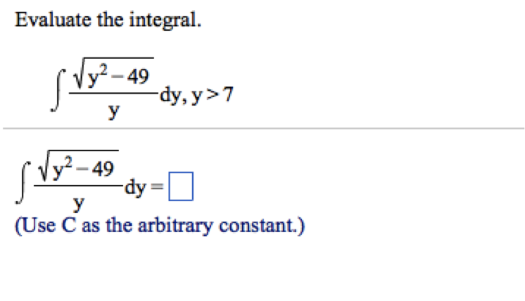 Solved Evaluate the integral. integral squareroot y^2 - 49/y | Chegg.com