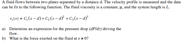 FLUID MECHANICS PROBLEM A fluid flows between two | Chegg.com