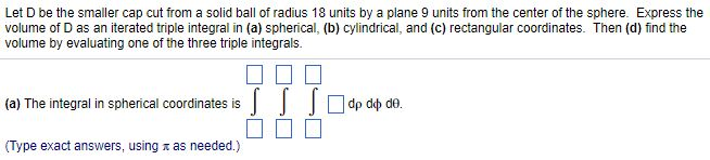 Solved Let D be the smaller cap cut from a solid ball of | Chegg.com