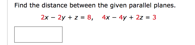 Solved Find the distance between the given parallel planes. | Chegg.com