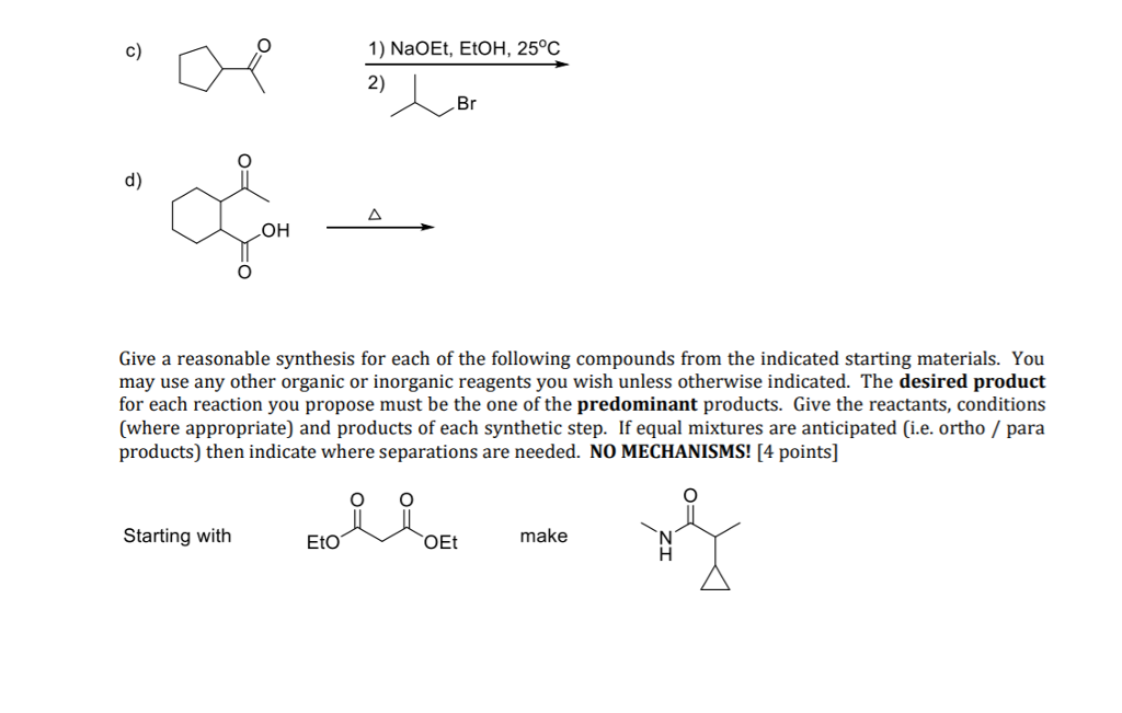 Solved c) 1) NaOEt, EtOH, 25°C 2) d) ?? Give a reasonable | Chegg.com