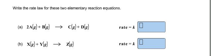 Solved Write the rate law for these two elementary reaction | Chegg.com