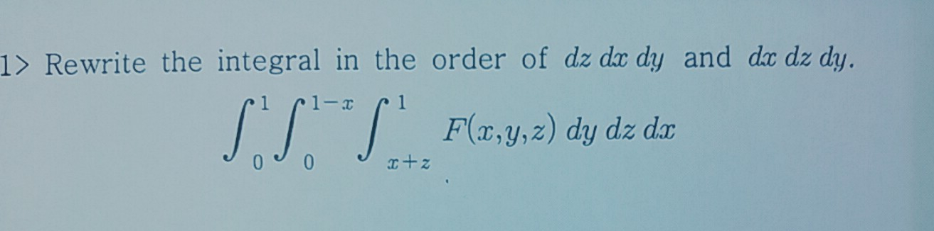 Solved 1 > Rewrite the integral in the order of dz dx dy and | Chegg.com