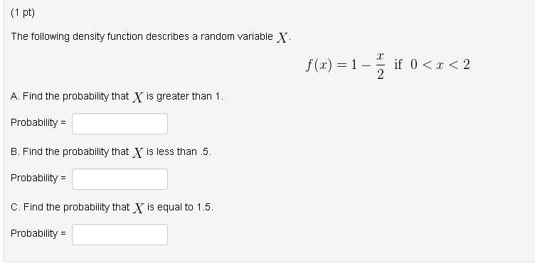 Solved (1 pt) The following density function describes a | Chegg.com
