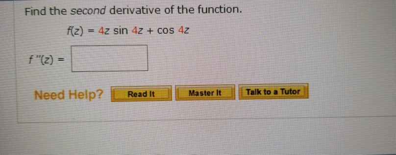Solved Find the second derivative of the function. rz) = 4z | Chegg.com