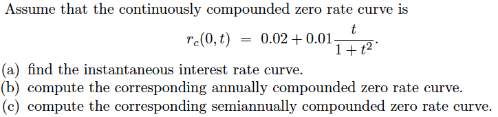 Solved Assume that the continuously compounded zero rate | Chegg.com